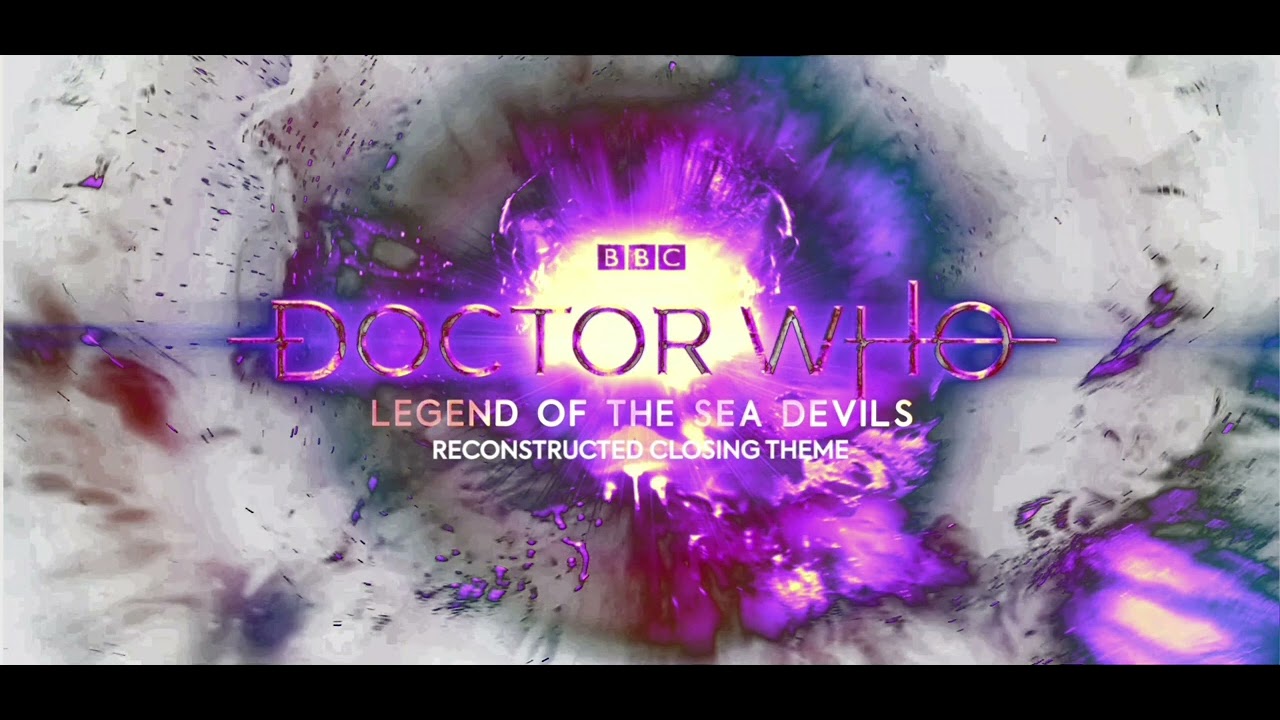 Doctor Who | Legend of The Sea Devils | Reconstructed Closing Theme ...