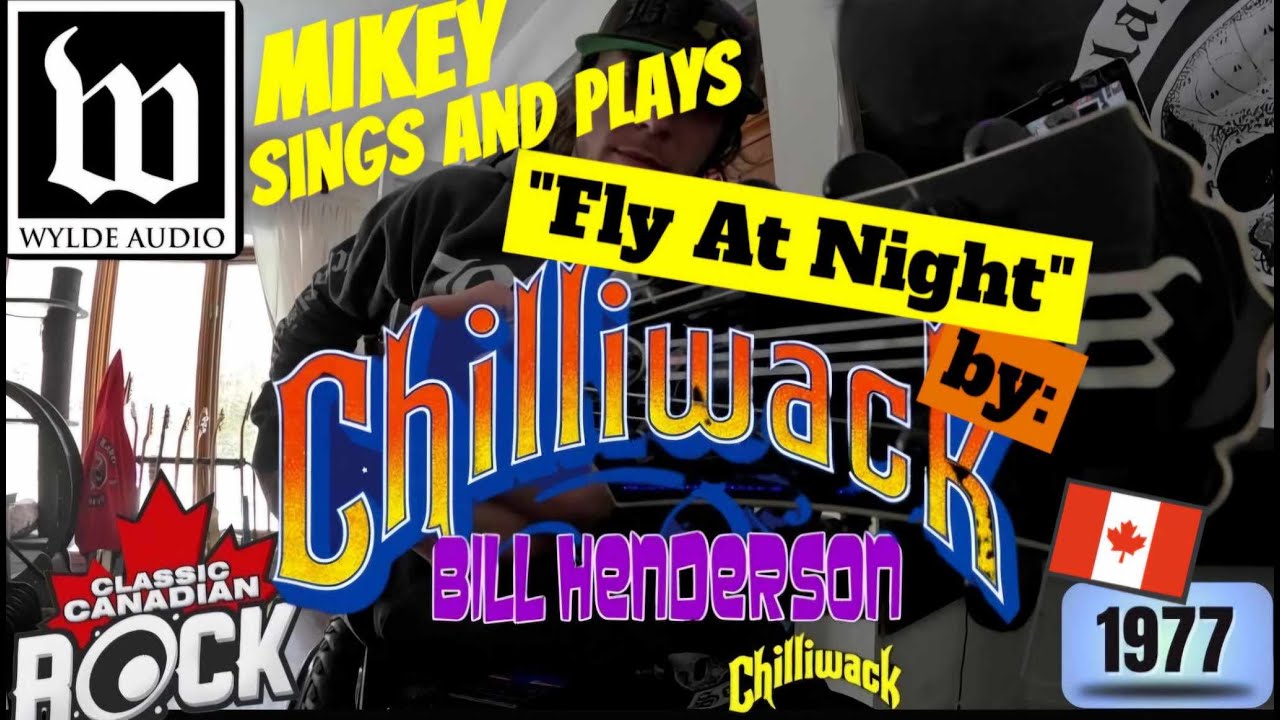 MIKEY SINGS AND PLAYS : CHILLIWACK'S '' FLY AT NIGHT'' - YouTube