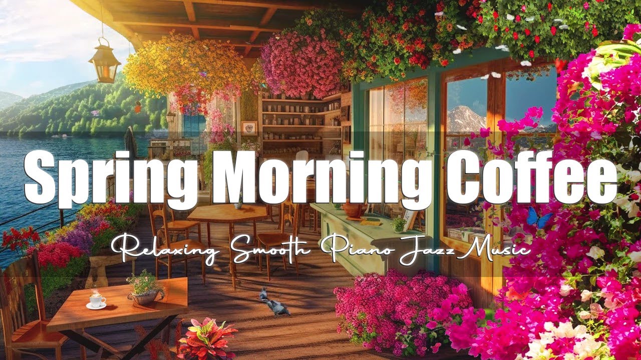 Spain Spring Morning Coffee Shop Ambience with Relaxing Smooth Piano ...
