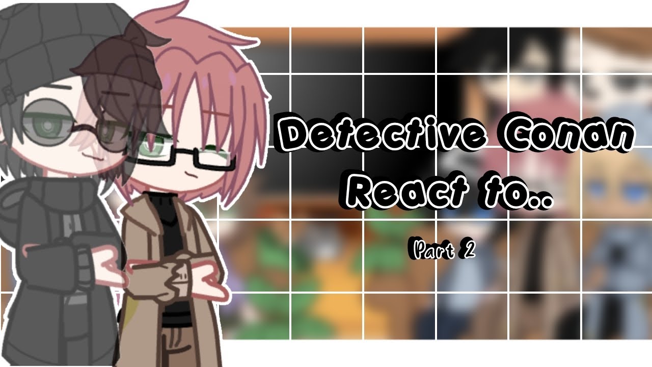 Detective Conan react to... || Pt 2/? || Bad English || Read Desc - YouTube
