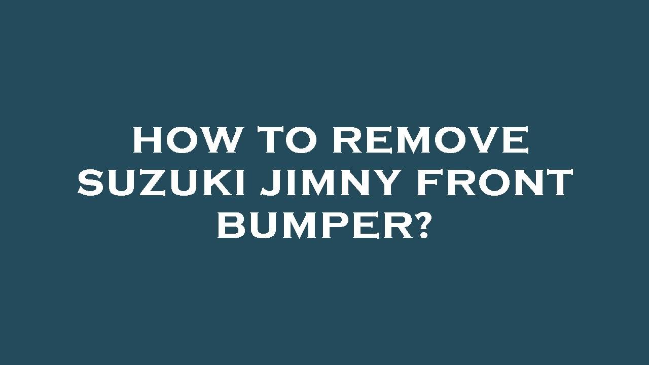 How to remove suzuki jimny front bumper? - YouTube
