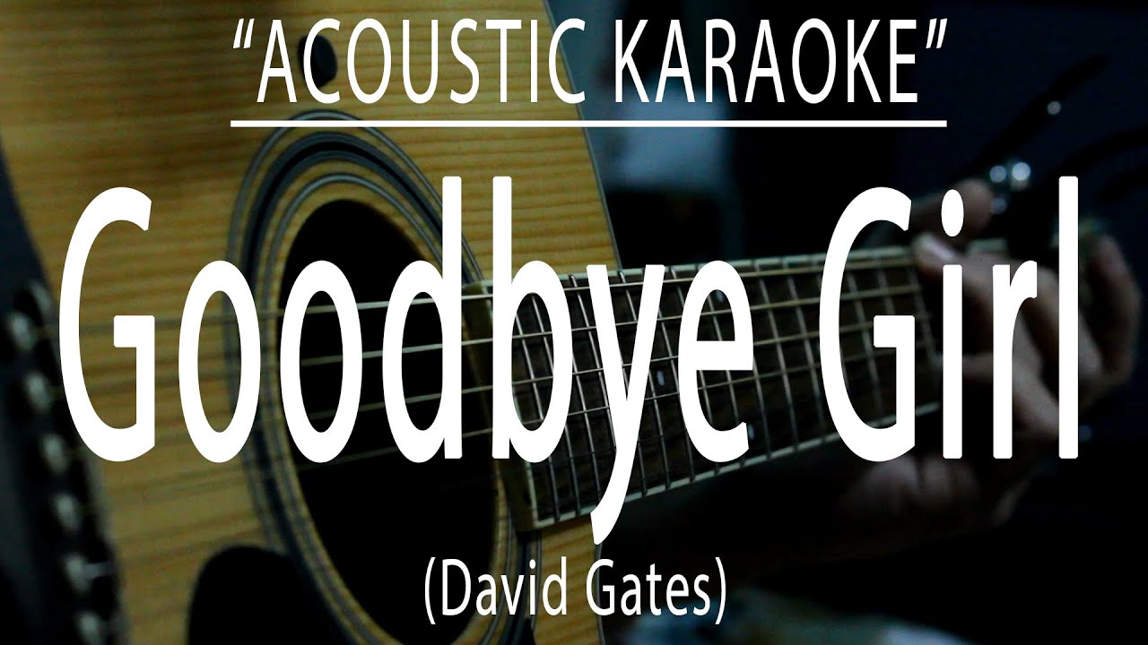 Goodbye Girl - David Gates (Acoustic karaoke) - YouTube