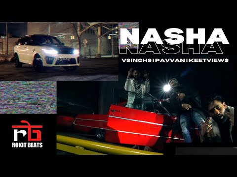 NASHA - VSINGHS | PAVVAN | KEETVIEW$ | ROKITBEATS