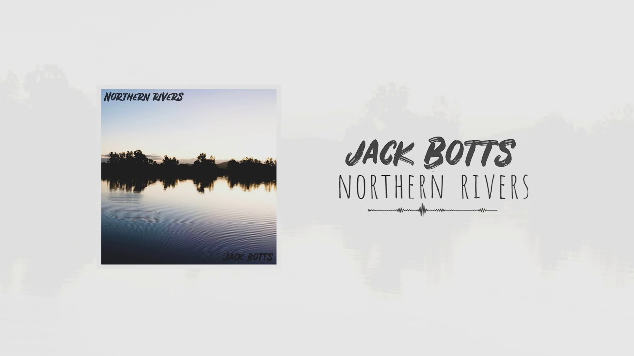 JACK BOTTS - NORTHERN RIVERS (Official Audio) - YouTube