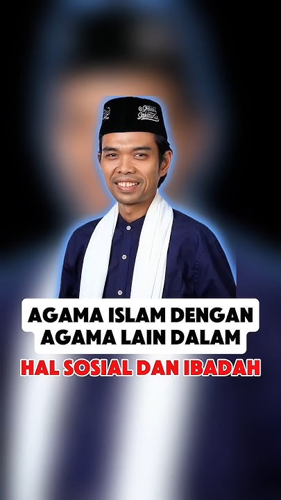 bagaimana ism dengan agama lain dalam hal sosial dan ibadah? @ustadzabdulsomadofficial - YouTube