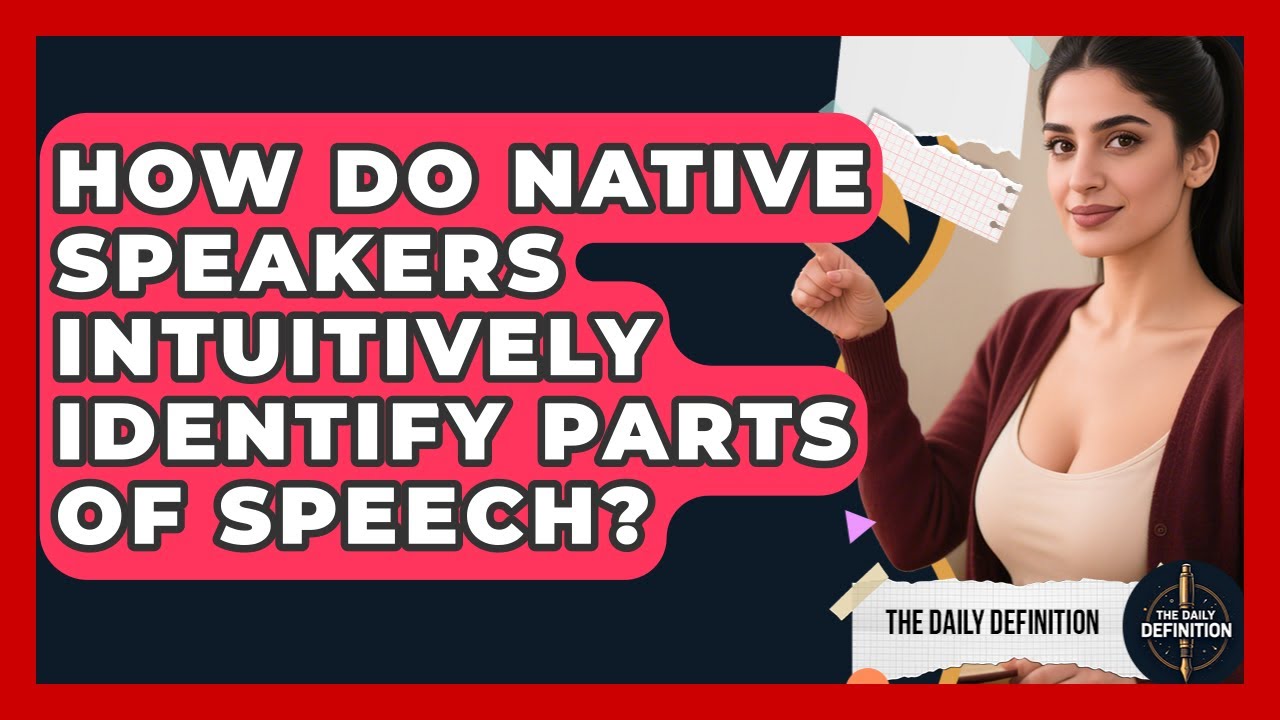 How Do Native Speakers Intuitively Identify Parts Of Speech? - The ...
