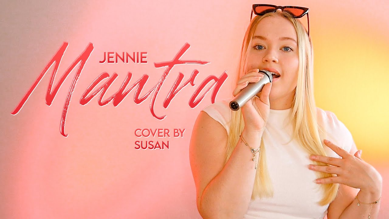 JENNIE - MANTRA [COVER] by Susan - YouTube