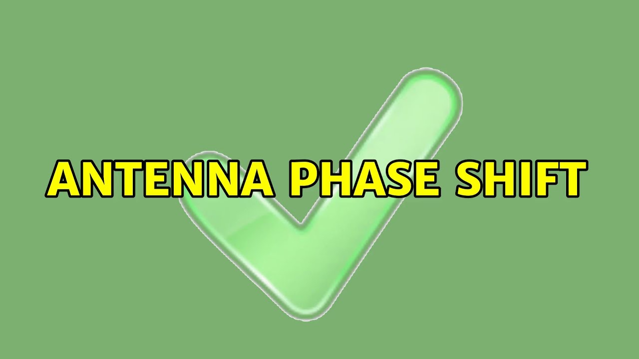 Antenna phase shift (2 Solutions!!) - YouTube
