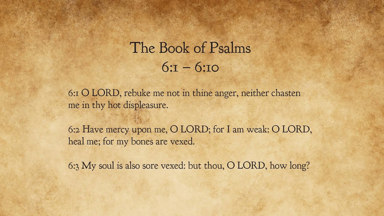 The Book of Psalms 6:1 - 6:10 Old Testament King James Bible KJV ...
