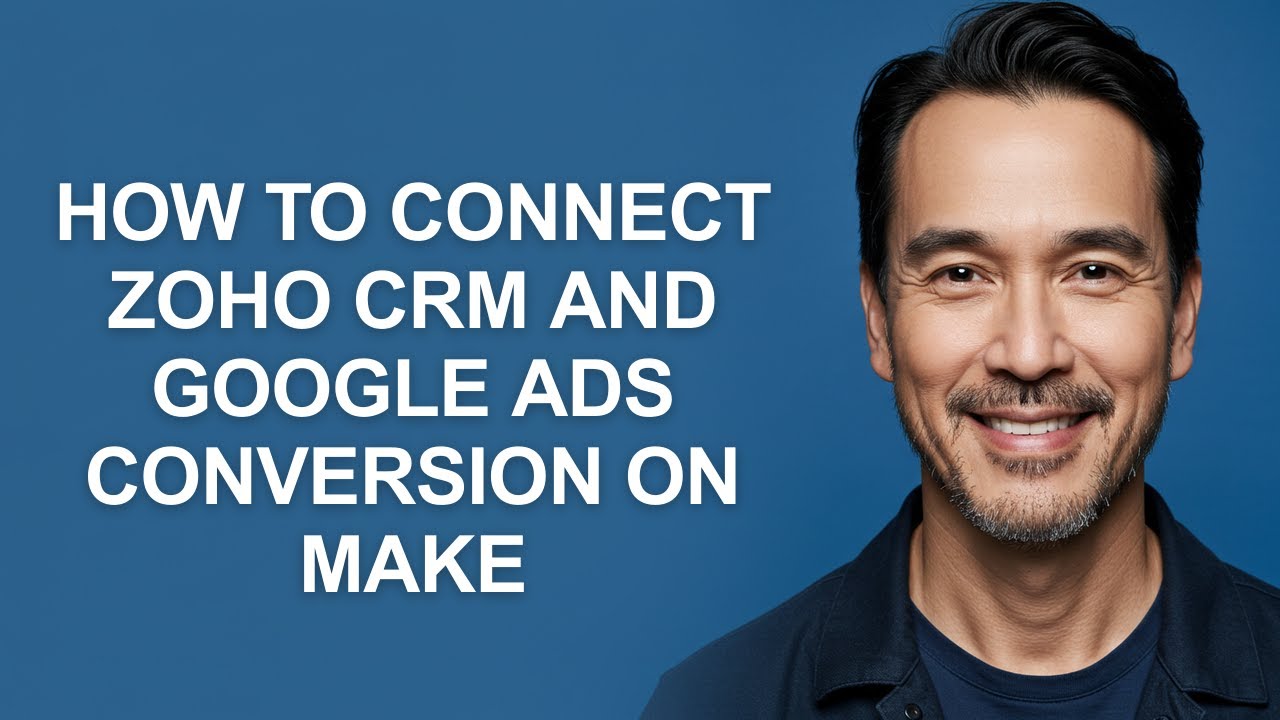 How to Connect Zoho Crm and Google Ads Conversion on Make - KevinHowTo ...