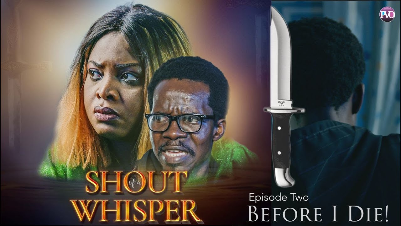 SHOUT OF A WHISPER || Ep. 2 || BEFORE I DIE || Victor Olukoju - YouTube
