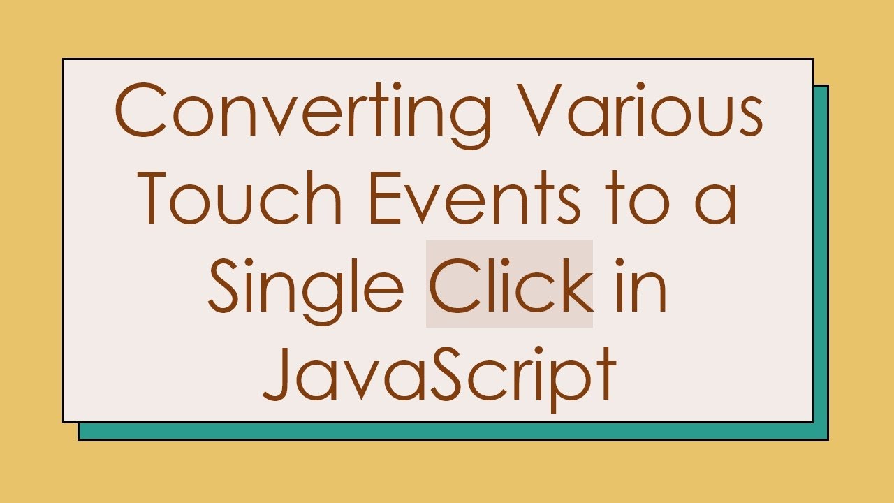 Converting Various Touch Events to a Single Click in JavaScript - YouTube