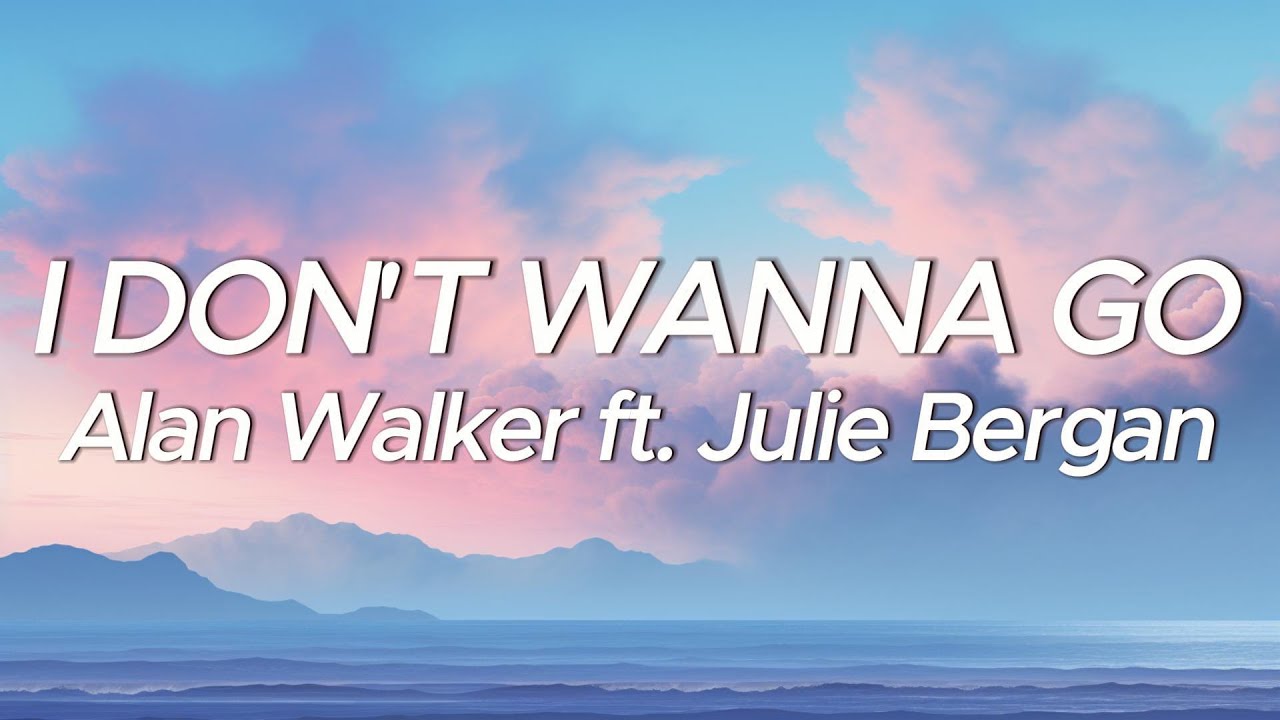 Alan Walker I Dont Wanna Go Lyrics Ft Julie Bergan Youtube