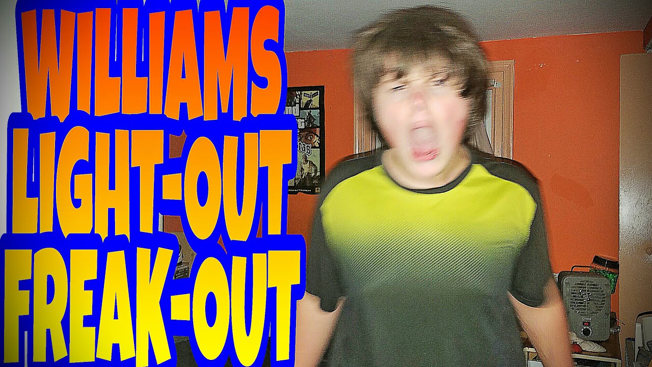 WILLIAM'S LIGHT-OUT FREAK-OUT!!! - YouTube