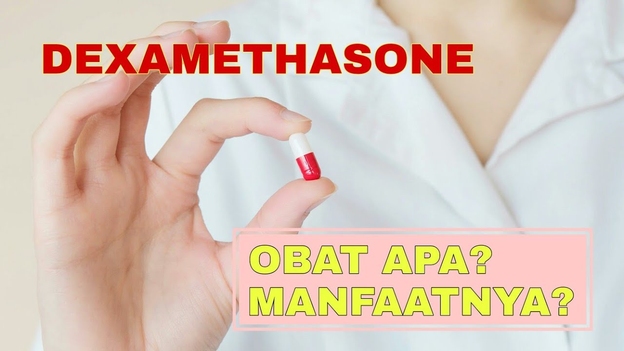 DEXAMETHASONE OBAT APA? INDIKASI DAN KHASIATNYA APA? - YouTube