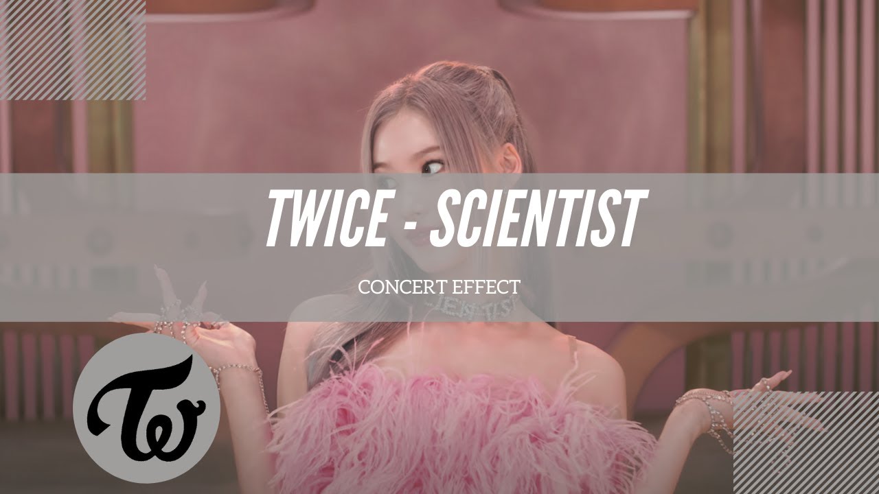 CONCERT EFFECT TWICE SCIENTIST YouTube concert-effect-twice-scientist-youtube