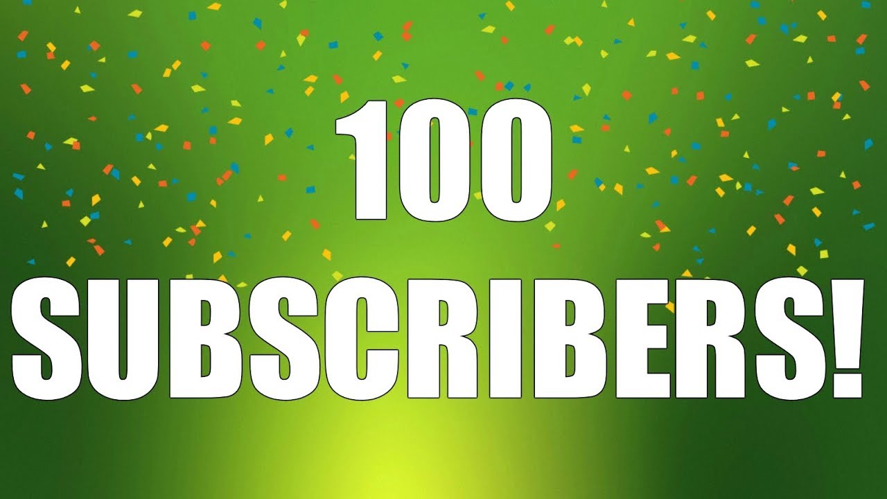 100 SUBSCRIBERS! - YouTube