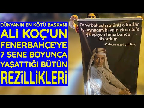 Ali Koç'un Hezimet ve Rezillik Dolu 7 Yıllık Başkanlık Döneminin Özeti