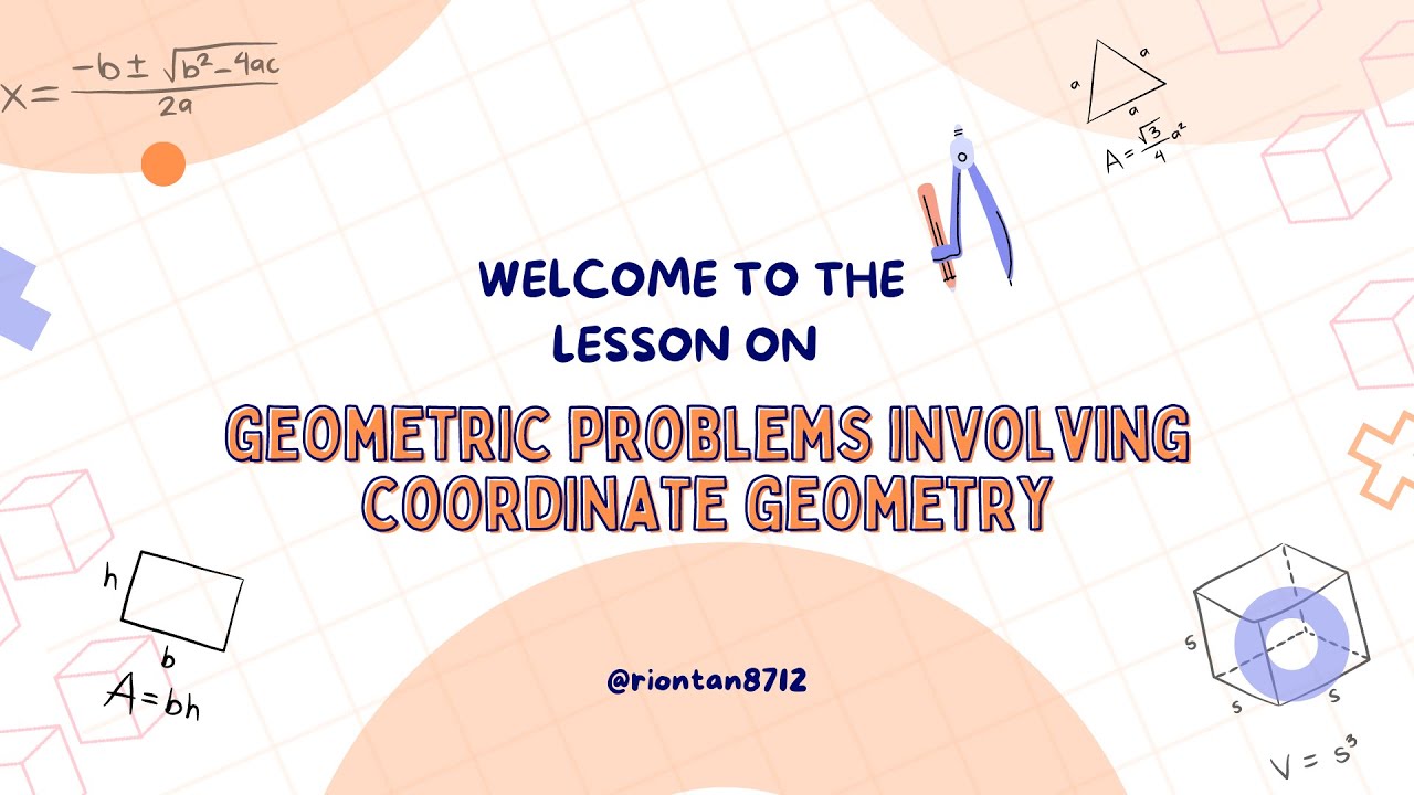 Geometric Problems Involving Coordinate Geometry (FULL) - YouTube