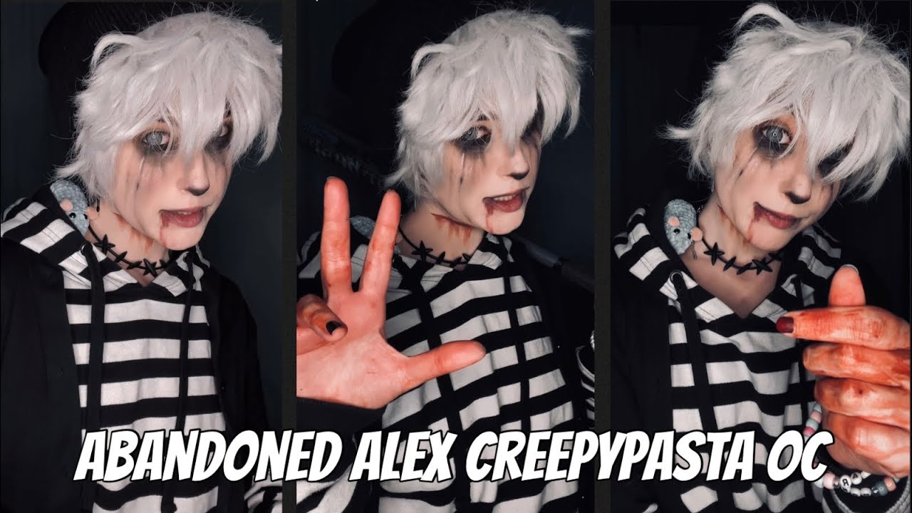 Abandoned Alex Creepypasta Oc Cosplay - YouTube