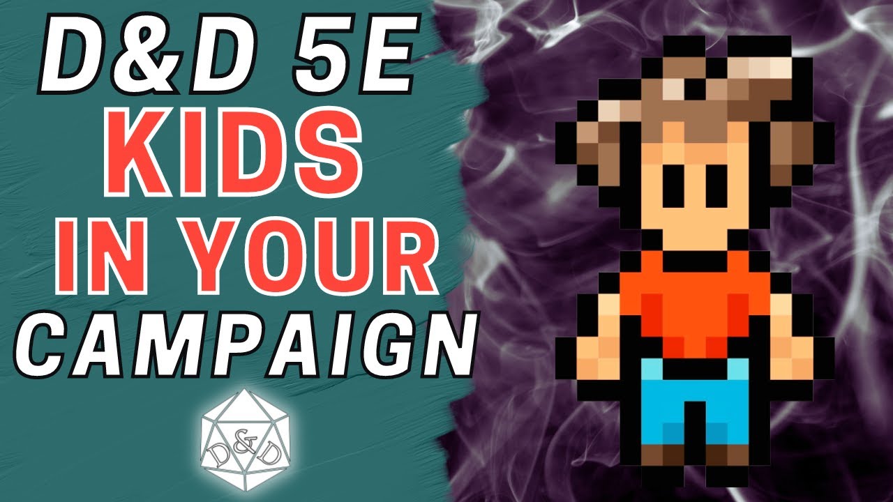 4 Reasons to Include KIDS in Your Campaign! D&D 5E DM Tips & Tricks ...