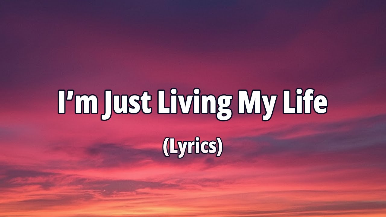 I’m Just Living My Life | Feel-Good Summer Vibes (Lyrics) - YouTube
