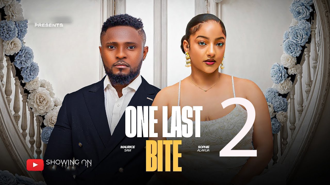 ONE LAST BITE 2- MAURICE SAM, SOPHIE ALAKIJA, 2025 Latest Full Nigerian ...