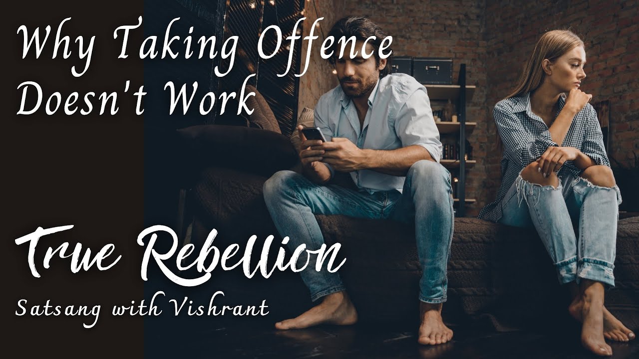 Why Taking Offence Doesn't Work - Satsang with Vishrant - YouTube
