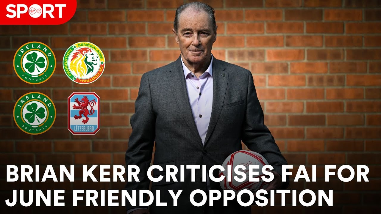 Brian Kerr questions Ireland's friendlies opposition in June - YouTube