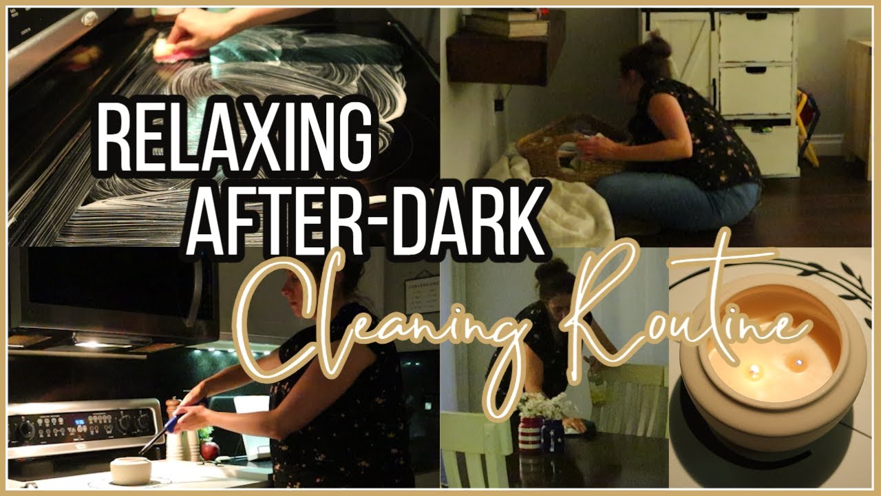 COZY AND RELAXING AFTER-DARK CLEANING ROUTINE | CLEAN WITH ME | SUMMER ...