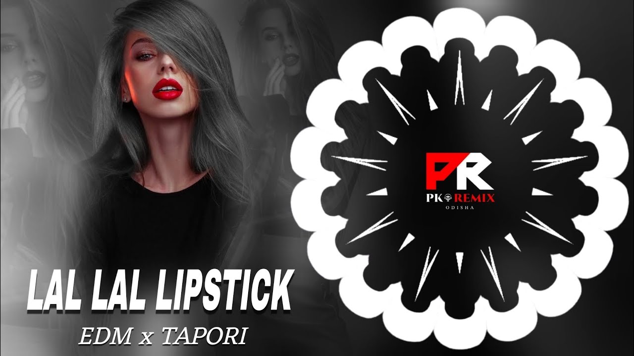 LAL LAL LIPSTICK - EDM x TAPORI MIX || DJ ROCKY x PK REMIX ODISHA - YouTube