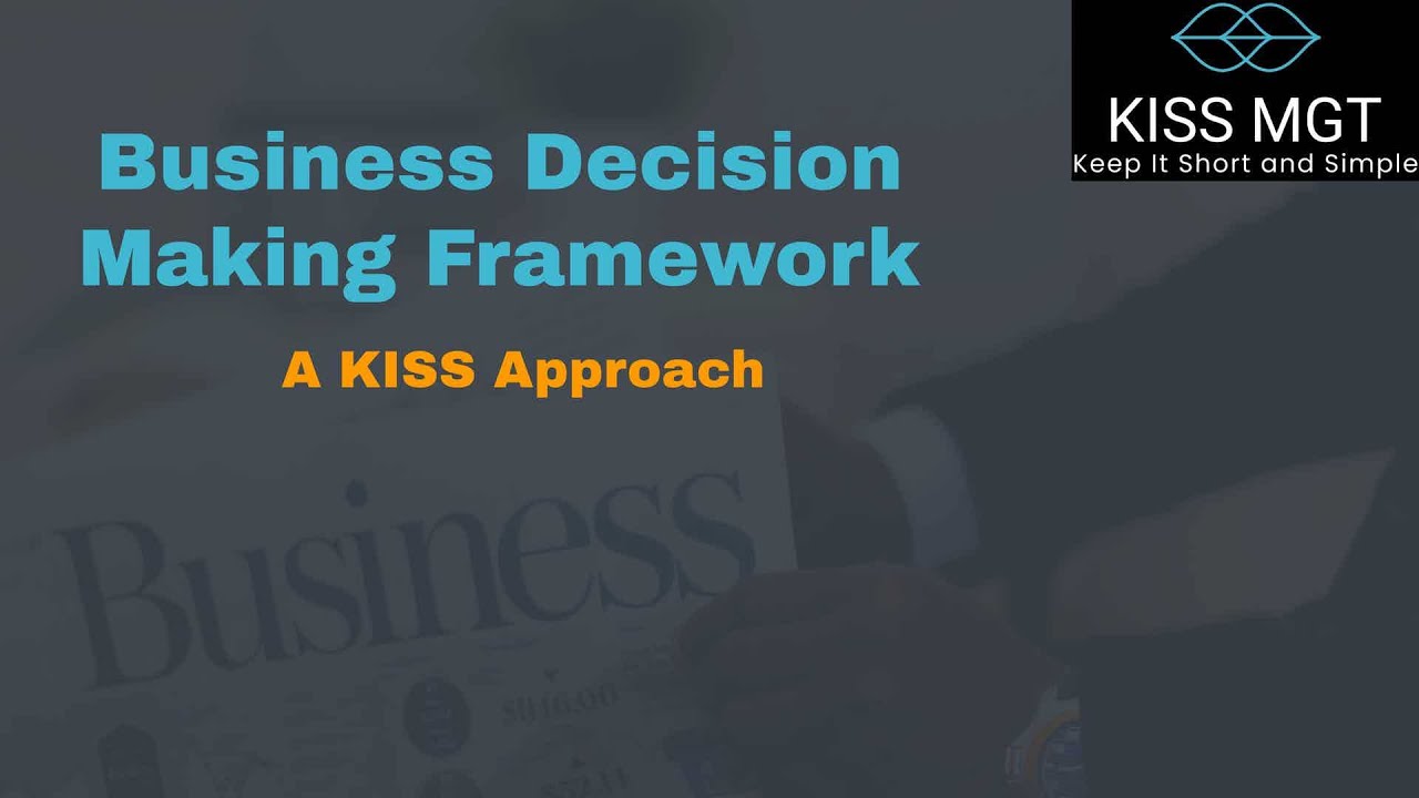 Business Decision Making Framework Made Short, Simple and with an ...