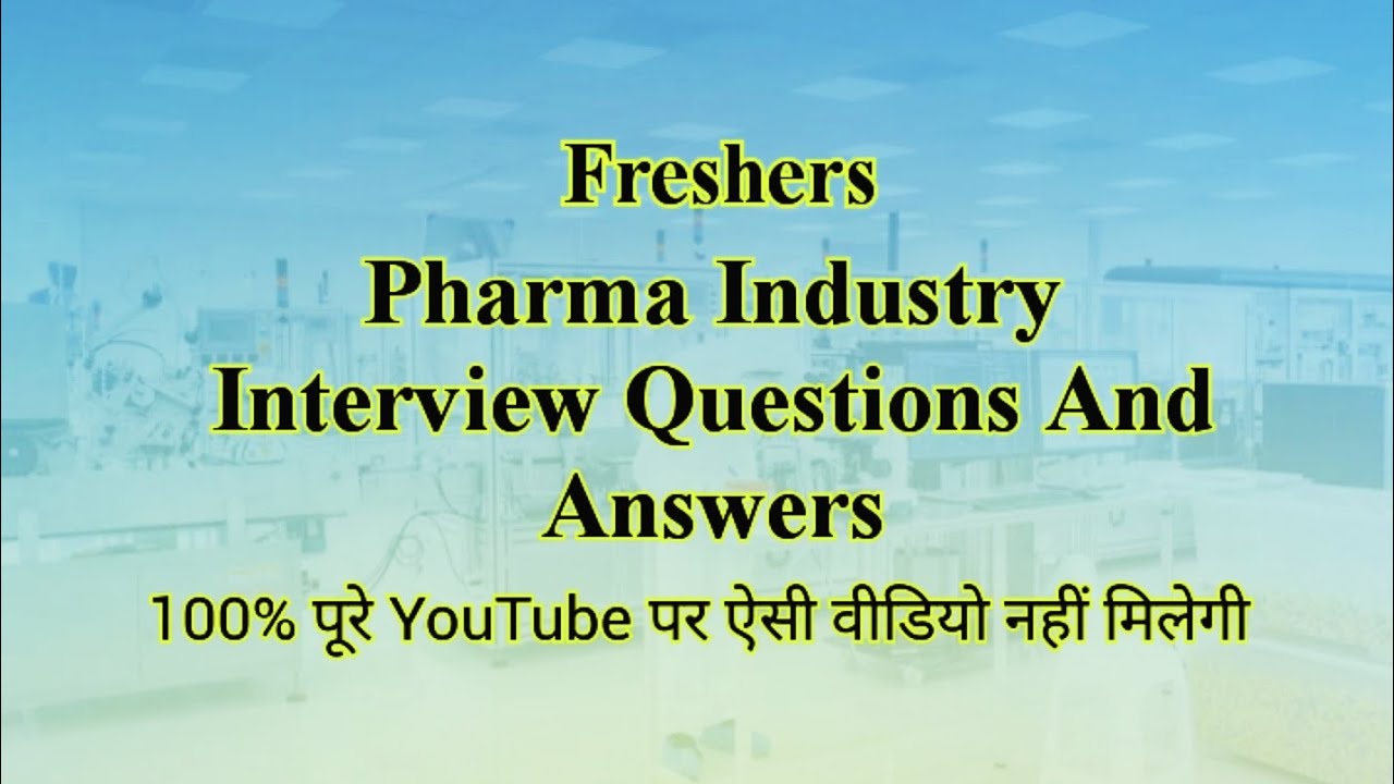 Pharma Industry Interview Questions And Answers For Freshers | 100% ...
