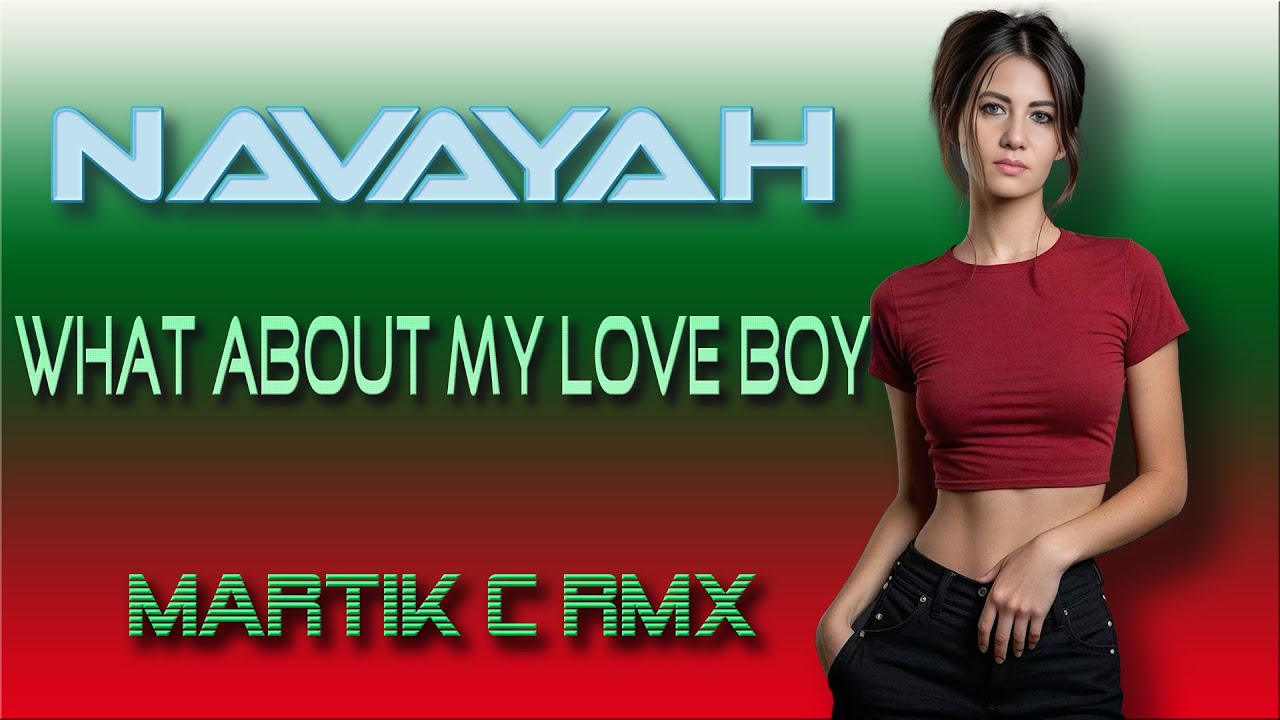 💢Navayah - What About My Love Boy (Martik C Rmx) 2025💢 - YouTube
