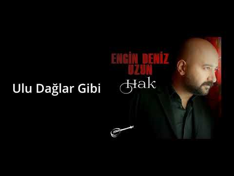 Engin Deniz Uzun - Ulu Dağlar Gibi