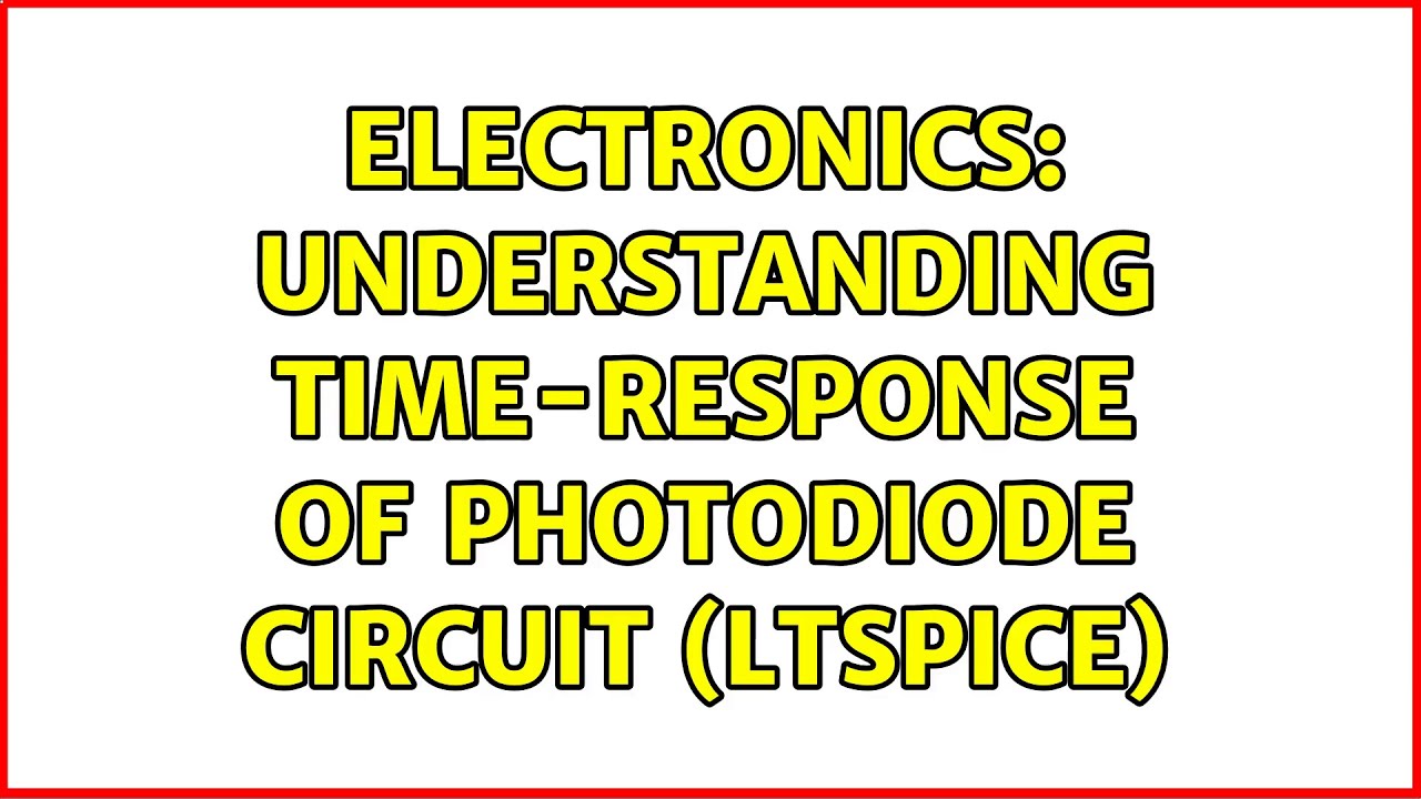 Electronics: Understanding time-response of photodiode circuit (LTspice ...