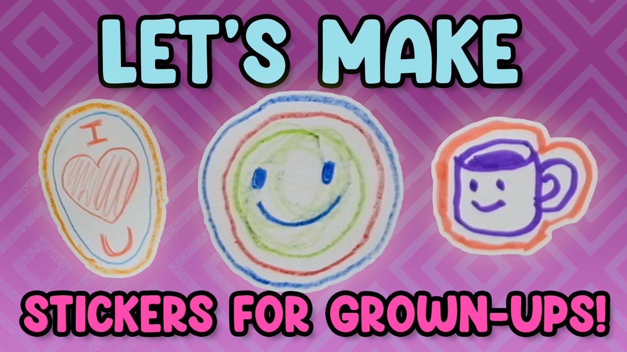 Let's Make Stickers for Grown-ups! - YouTube