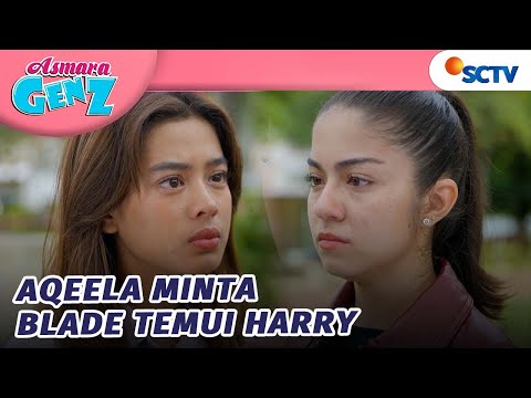 GONGGG!! Aqeela Minta Blade Pulang Temui Harry | Asmara Gen Z - Episode 390