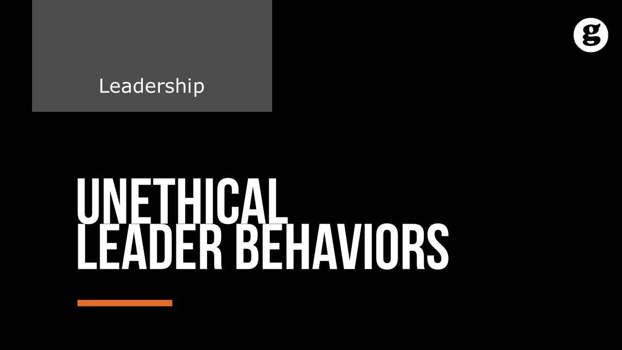 Unethical Leader Behaviors - YouTube