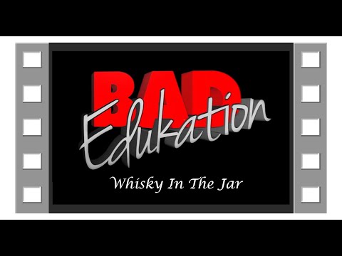 Bad Edukation Whisky In The Jar