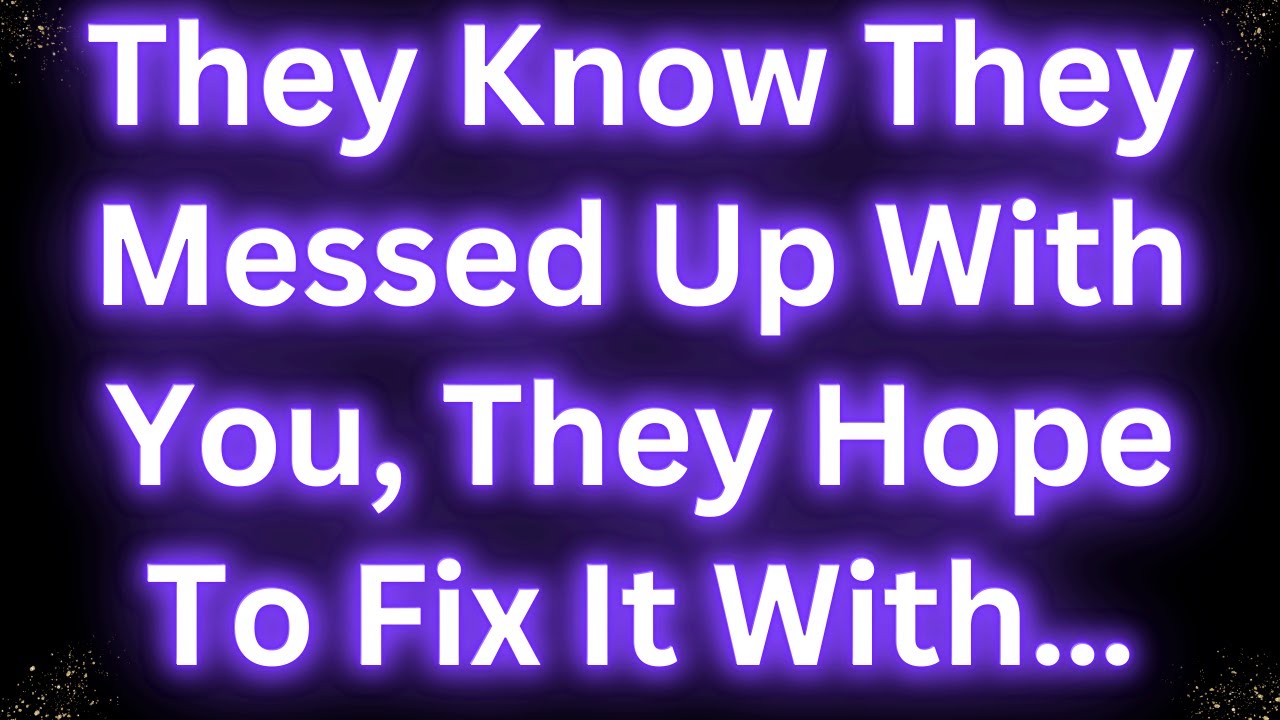 They Know They Messed Up With You, They Hope To Fix It….. Angels - YouTube