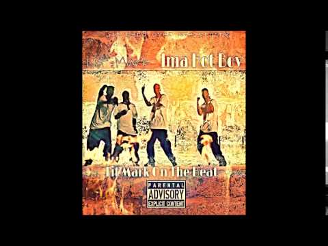 Lit Mark - Ima Hot Boy /Prod by LitMark On The Beat (2015)