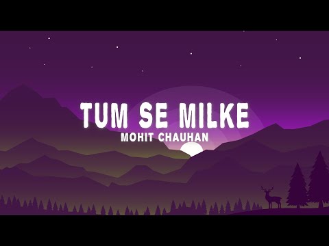 Tum Se Milke (Lyrics) - Mohit Chauhan, Gaurav Chatterji (From \