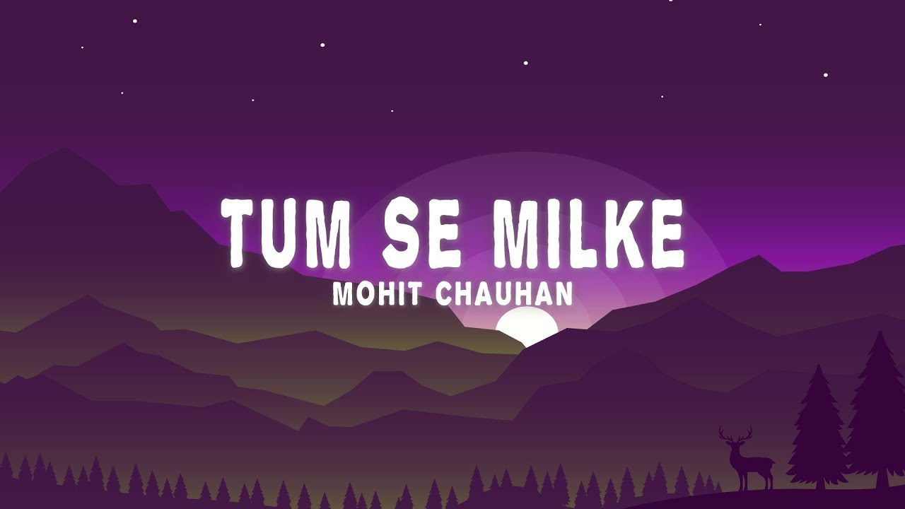 Tum Se Milke (Lyrics) - Mohit Chauhan, Gaurav Chatterji (From "Tiku ...