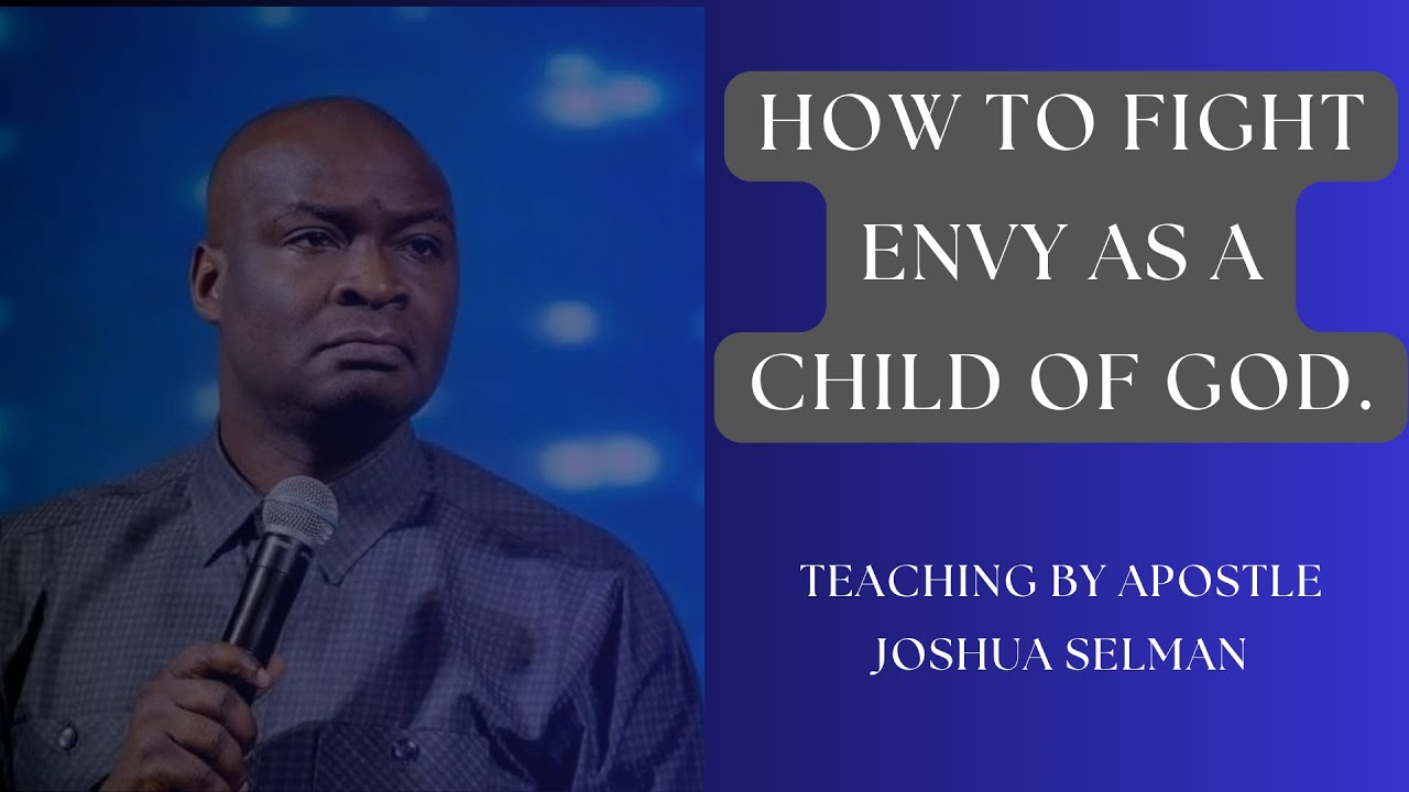 Fighting the Spirit of Envy | Powerful Teaching by Apostle Joshua ...