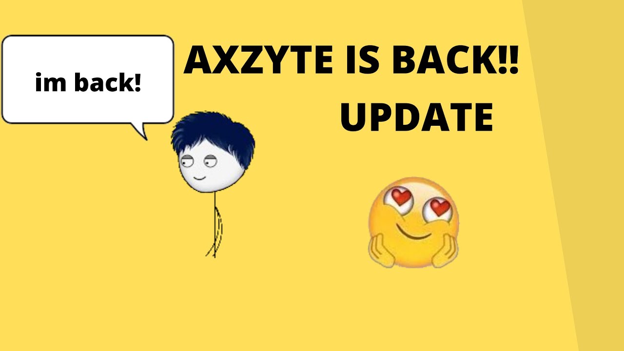 AXZYTE IS BACK! Update - YouTube