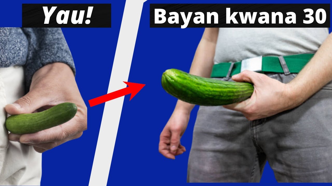 Hanya 2 Da Zaka Kara Girma Da Tsawon Azzakarin Ka Cikin Sauki. A ...
