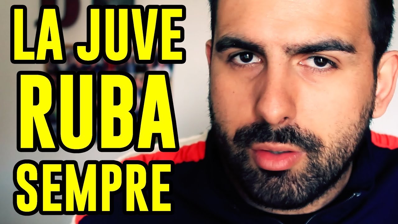 LA JUVE RUBA SEMPRE! SCUSATE MA...CHI LO HA MAI DETTO?!?! - YouTube