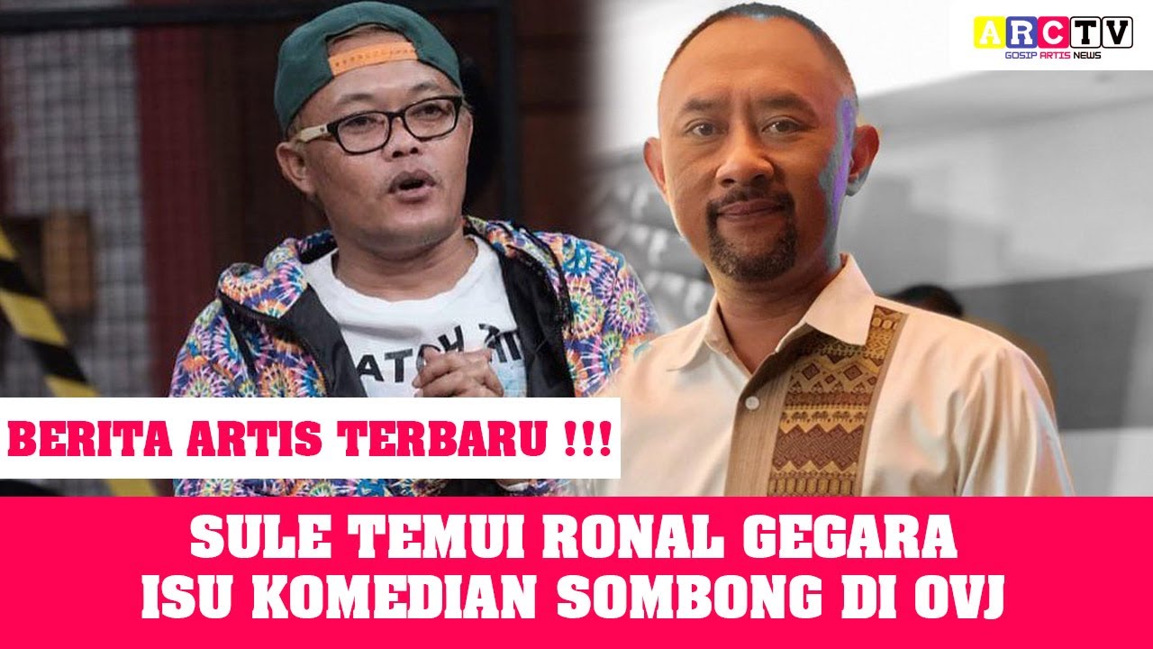 Sule Minta Klarifikasi Ronal Usai Isu Pelawak Sombong OVJ - YouTube