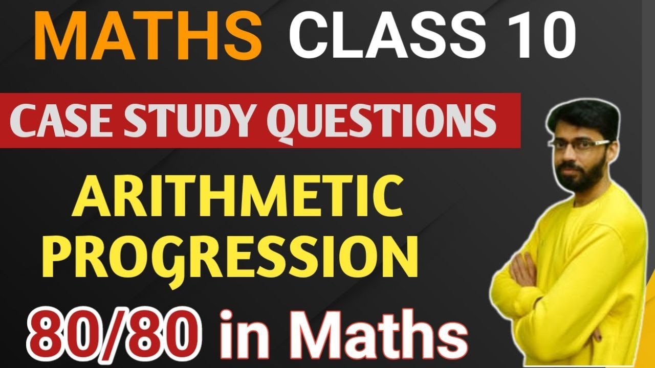 CASE STUDY QUESTIONS CLASS 10 ARITHMETIC PROGRESSION CASE STUDY case-study-questions-class-10-arithmetic-progression-case-study